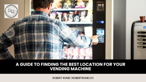 A Guide to Finding the Best Location for Your Vending Machine | Robert ...